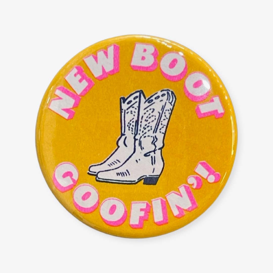 New Boot Goofin' Button – Pretty Good Co.
