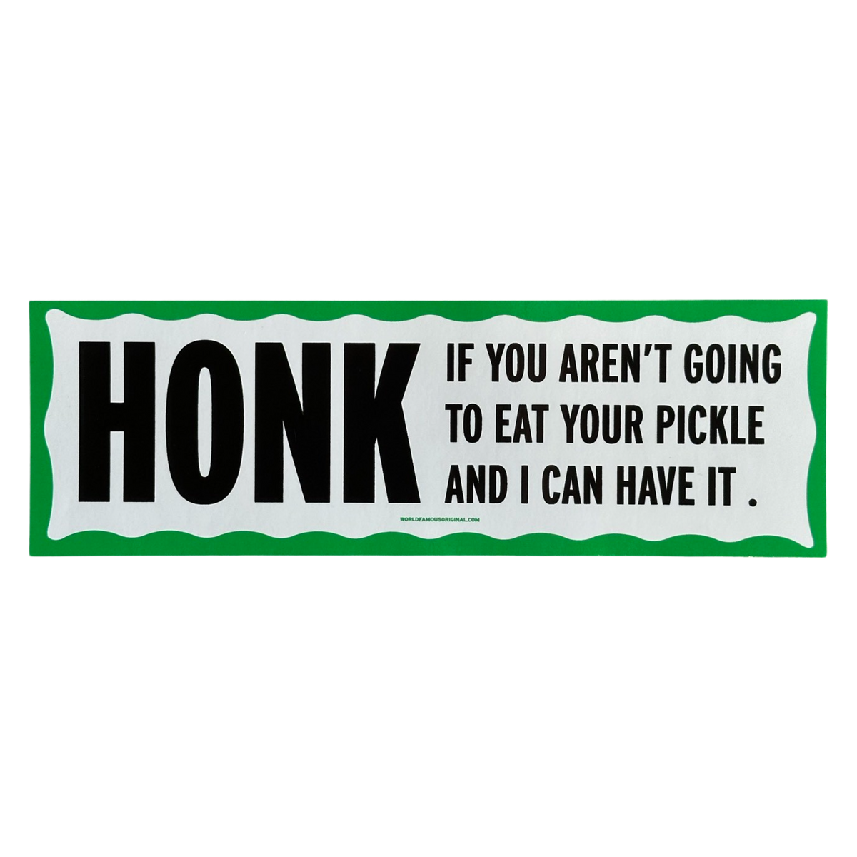 Honk If You Aren't Going to Eat Your Pickle Bumper Sticker – Pretty ...