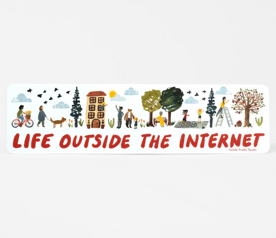 Life Outside The Internet Bumper Sticker – Pretty Good Co.